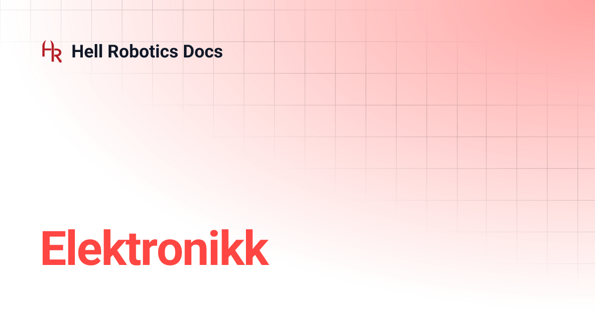 Elektronikk | Hell Robotics Docs