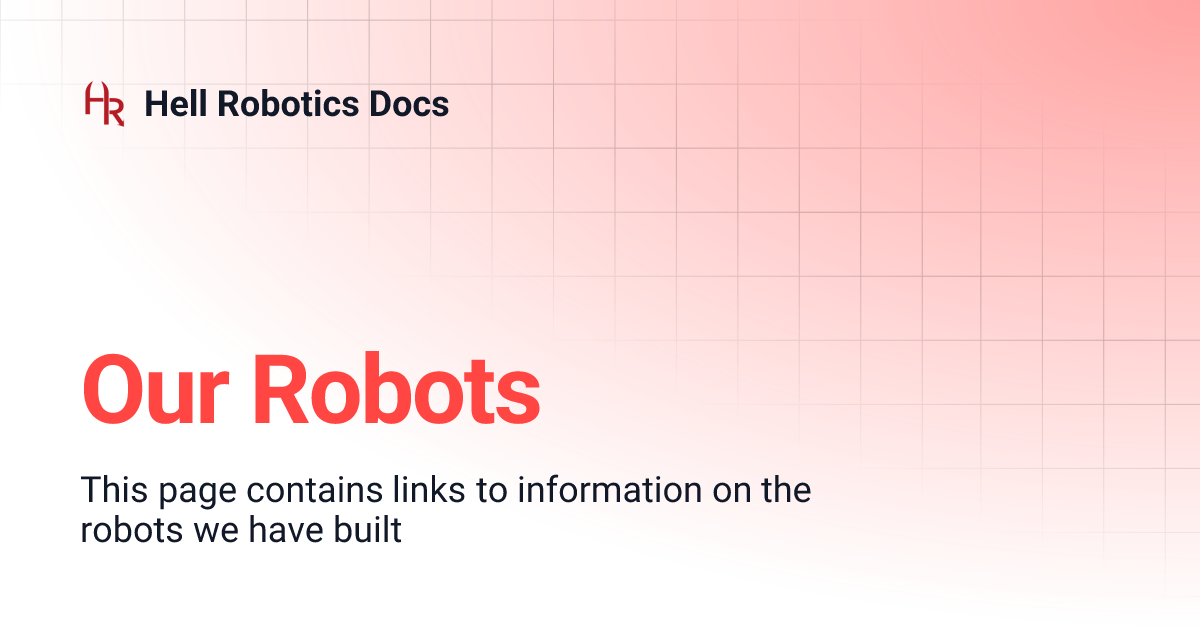 Our Robots | Hell Robotics Docs